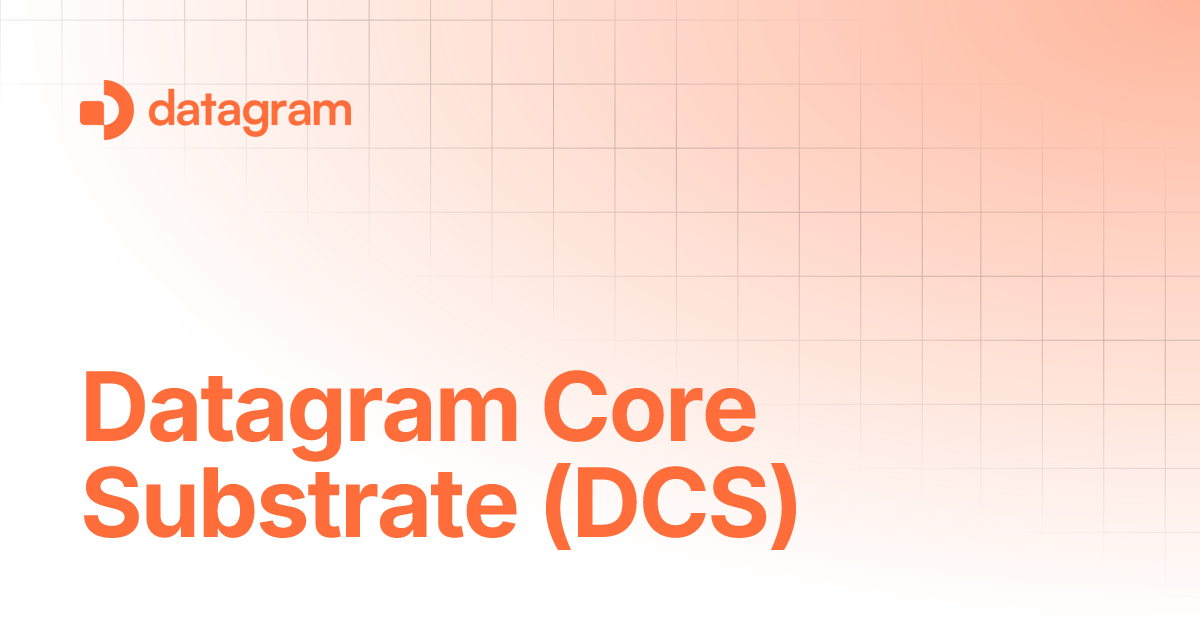Datagram Core Substrate (DCS) | Datagram
