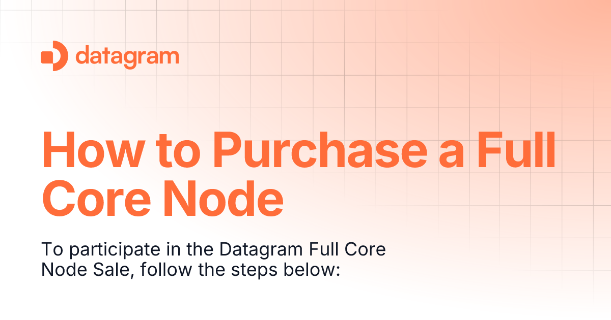 How to Purchase a Full Core Node | Datagram