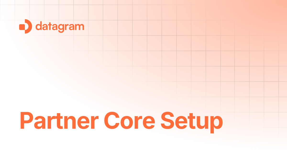 Partner Core Setup | Datagram