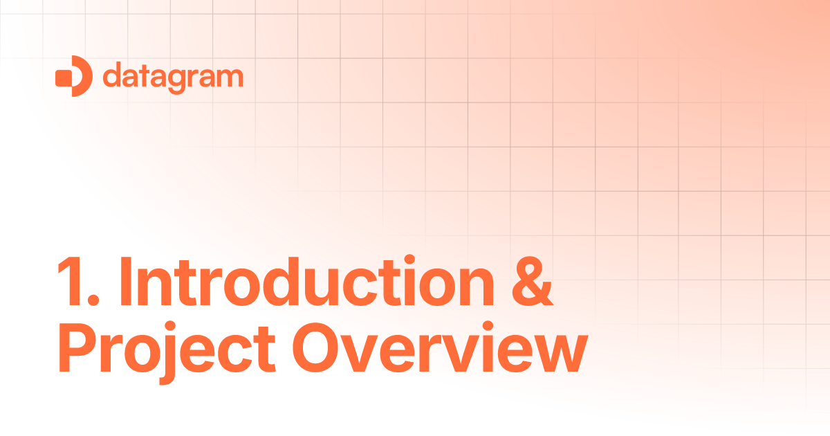 1. Introduction & Project Overview | Datagram