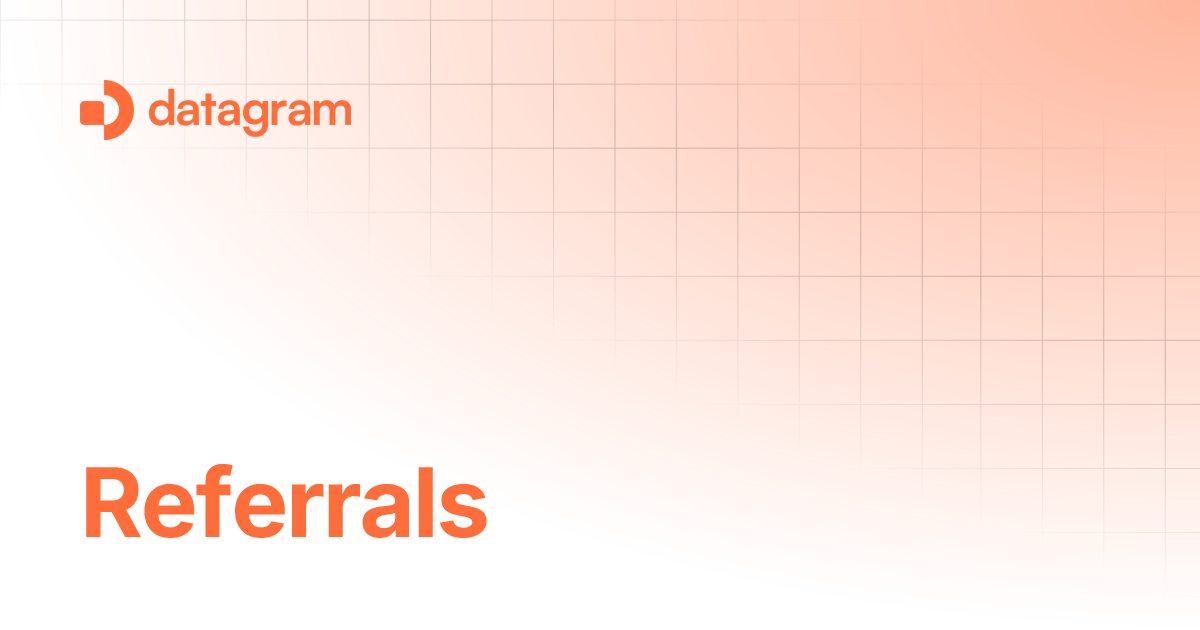 Referrals | Datagram