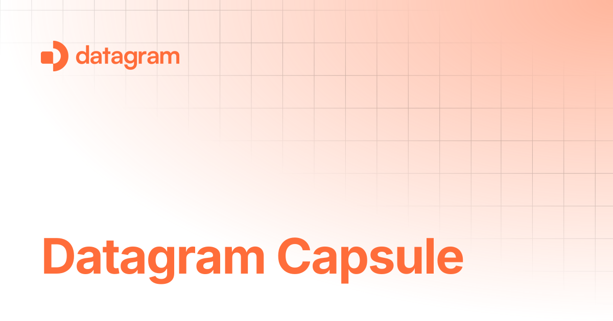 Datagram Capsule | Datagram